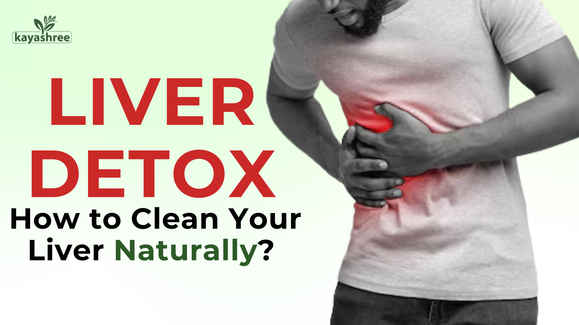 Liver Detox: How to Clean Your Liver Naturally For Better Health ...